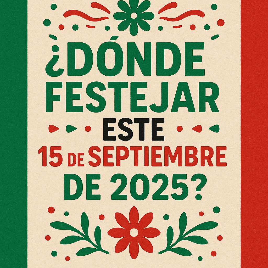 ¿Dónde festejar este 15 de septiembre de 2025? - Dónde Hay Feria